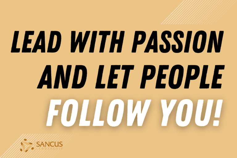 How To Lead With Passion so That People Want To Follow You! – Sancus ...