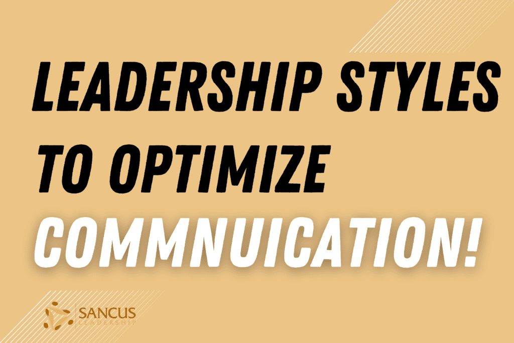 What Leadership Style Is Optimized for Clear Communication? – Sancus ...