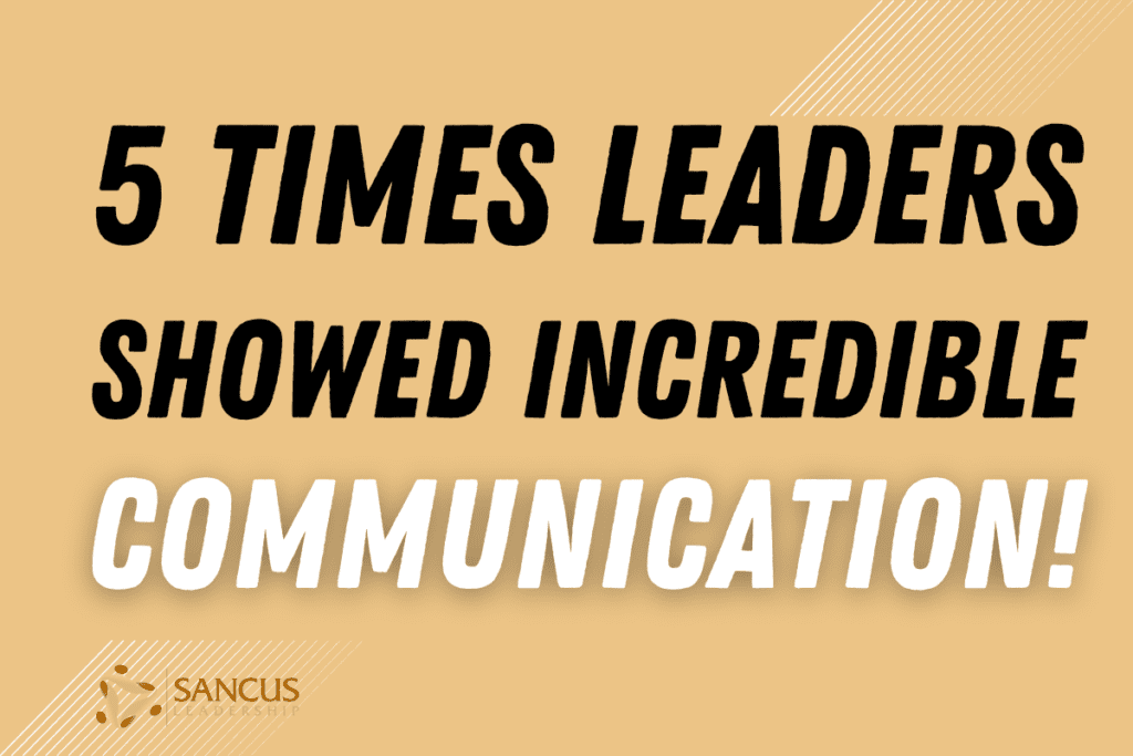 5 Times Leaders Showed Incredibly Effective Communication! – Sancus ...