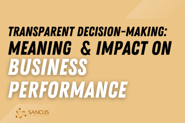 Transparent Decision-Making: Meaning & Impact on Business Performance ...
