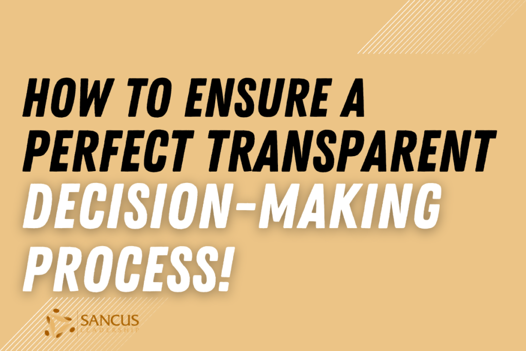 How To Ensure a Perfect Transparent Decision-Making Process! – Sancus ...